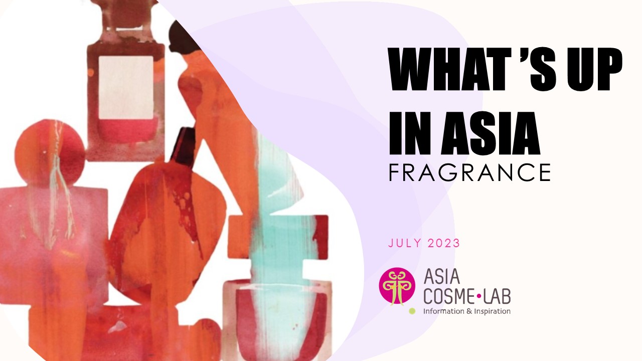 What's Up in Asia Fragrance | Asia Cosme Lab